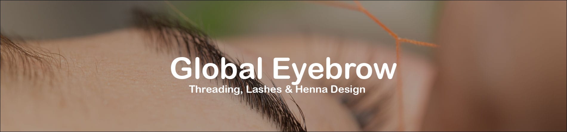 Global Eyebrow Threading, Lashes & Henna Design Does Facial Threading ...